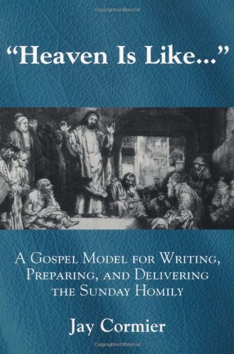 Heaven is Like...: A Gospel Model for Writing, Preparing, and ...