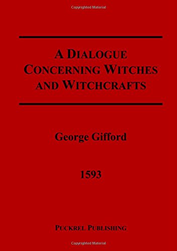 A Dialogue Concerning Witches and Witchcrafts by George Gifford | Goodreads