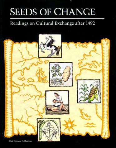 Seeds of Change: Readings on Cultural Exchange After 1492 by National ...