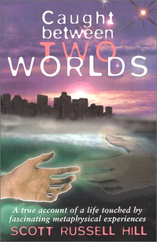 Caught Between Two Worlds by Scott Russell Hill | Goodreads