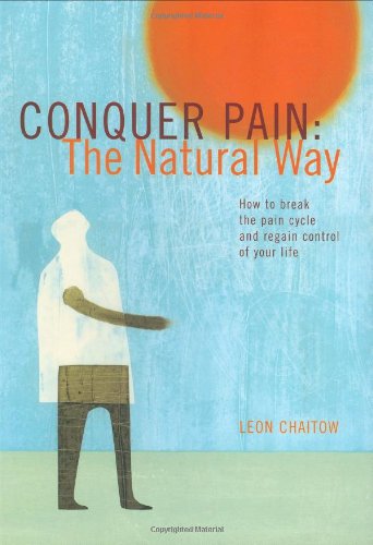 Conquer Pain: How to Break the Pain Cycle and Regain Control of Your ...