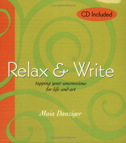 Relax & Write: tapping your unconscious for life and art by Maia ...
