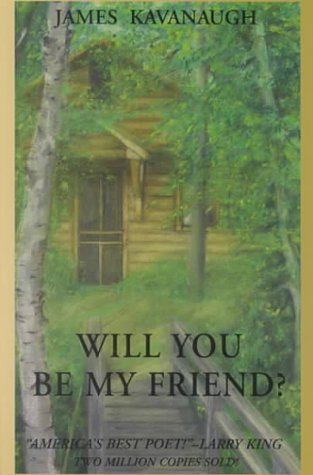 Will You Be My Friend? by James Kavanaugh | Goodreads