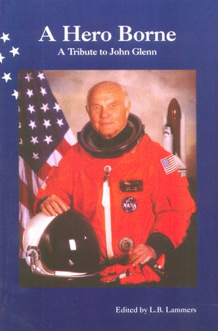 A Hero Borne (A tribute to John Glenn) by Laura Lammers | Goodreads
