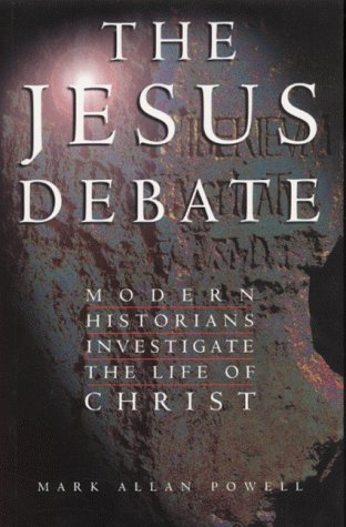 The Jesus Debate: Modern Historians Investigate the Life of Christ by ...