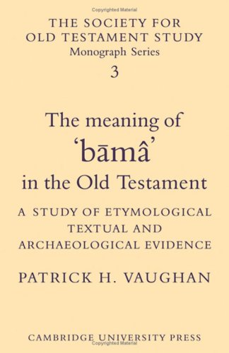 The Meaning of 'Bama' in the Old Testament: A Study of Etymological ...