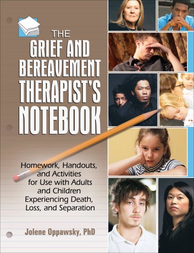 The Grief and Bereavement Therapist's Notebook: Homework, Handouts, and ...