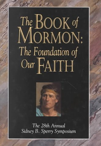 The Book of Mormon: The Foundation of Our Faith : The 28th Annual ...