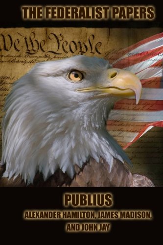The Federalist Papers: Essential Documents of the Founding Fathers by ...