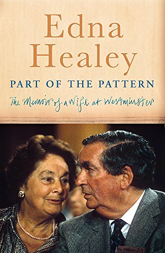Part of the Pattern: Memoirs of a Wife at Westminster by Edna Healey ...