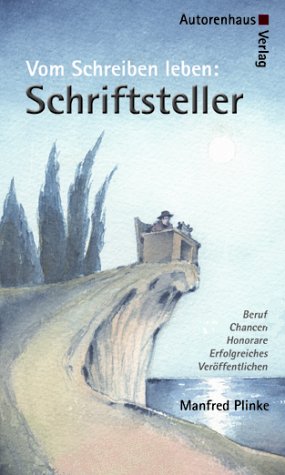 Schriftsteller - vom Schreiben leben. by Manfred Plinke | Goodreads