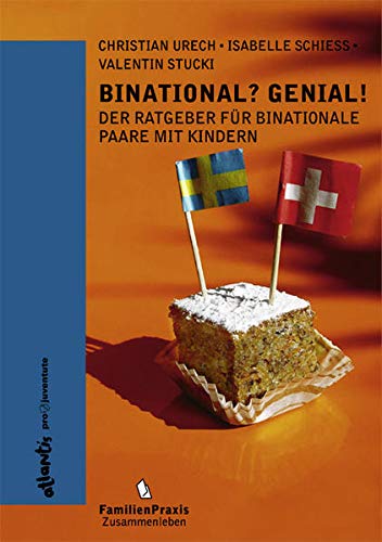Binational? Genial!: Der Ratgeber Für Binationale Paare Mit Kindern by ...