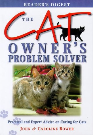 The Cat Owner's Problem Solver: Practical and Expert Advice on Caring for Cats by John S.M ...