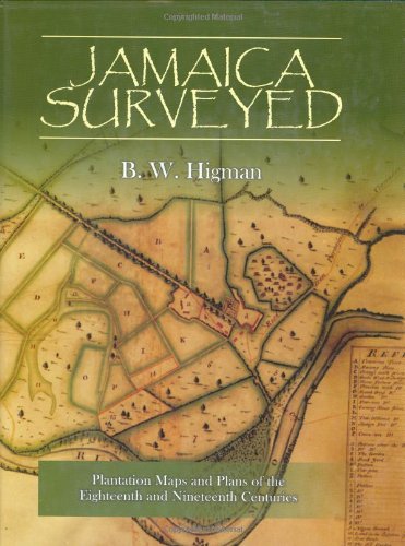 Jamaica Surveyed: Plantation Maps and Plans of the Eighteenth and ...