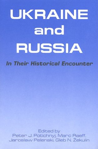 Ukraine and Russia in Their Historical Encounter by Peter J. Potichnyj ...