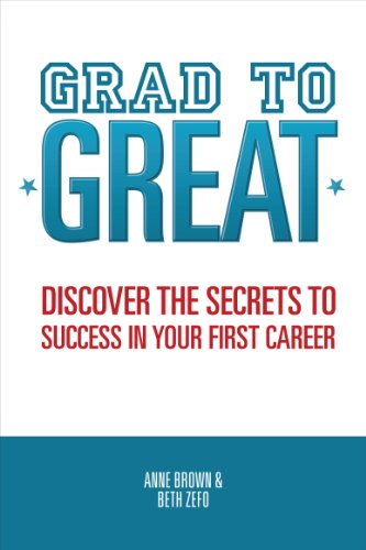 Grad to Great: Discover the Secrets to Success in Your First Career by ...