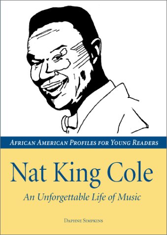 Nat King Cole: An Unforgettable Life of Music by Daphne Simpkins ...