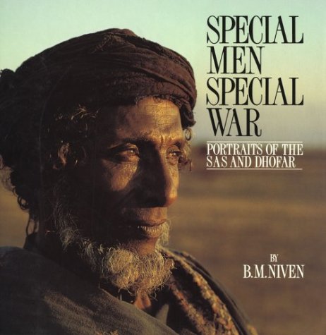 Special Men, Special War: Portraits of the Sas and Dhofar by B.M. Niven ...