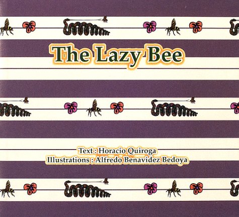 The Lazy Bee by Horacio Quiroga | Goodreads