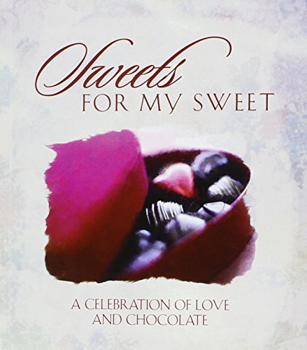 Sweets for My Sweet: A Celebration of Love and Chocolate by Ellyn Sanna ...