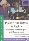Making Her Rights a Reality: Women's Human Rights and Development by ...