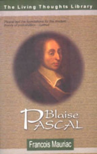 The Living Thoughts of Pascal (Blaise Pascal) by François Mauriac ...