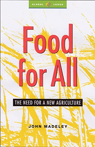 Food for All: The Need for a New Agriculture by John Madeley | Goodreads