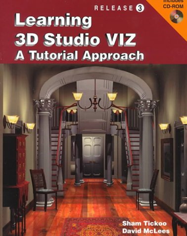 Learning 3d Studio Viz: A Tutorial Approach by Sham Tickoo | Goodreads