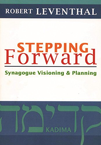 Stepping Forward: Synagogue Visioning and Planning by Robert Leventhal ...