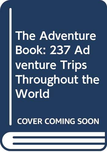 The Adventure Book: 237 Adventure Trips Throughout the World by Sobek's ...
