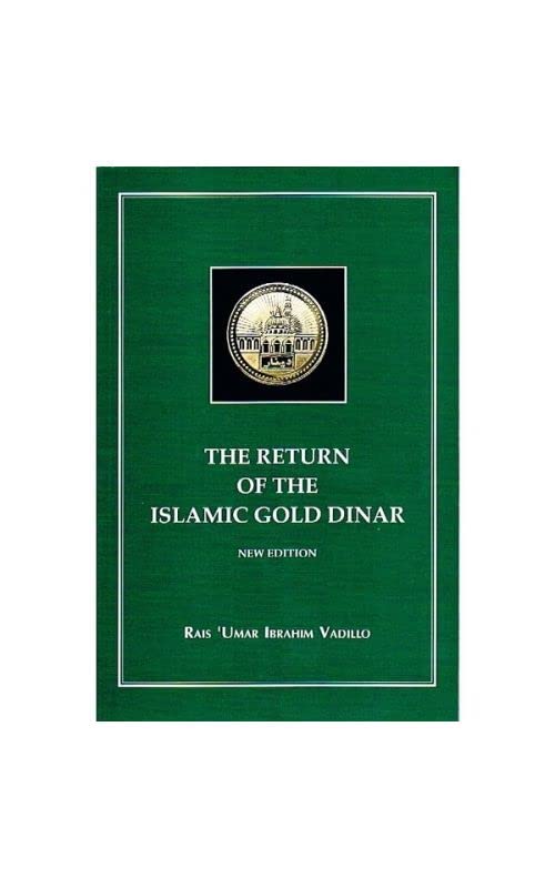 Return of the Gold Dinar: The Study of Money in Islamic Law by Umar ...