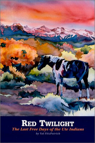 Red Twilight : The Last Free Days of the Ute Indians by V.S ...