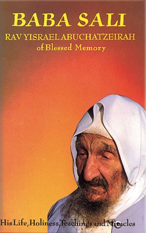 Baba Sali: Rav Yisrael Abucatzeirah of Blessed Memory- His Life ...