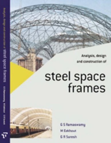 Analysis, Design and Construction of Steel Space Frames by G.S ...