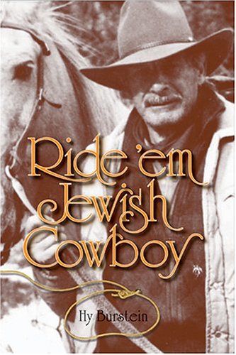 Ride 'em Jewish Cowboy: Roaming the Range, America, Europe, Israel by ...