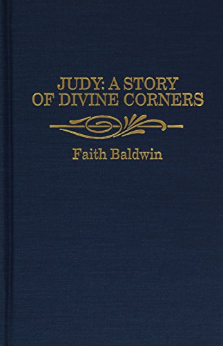 Judy: A Story of Divine Corners by Faith Baldwin Cuthrell | Goodreads
