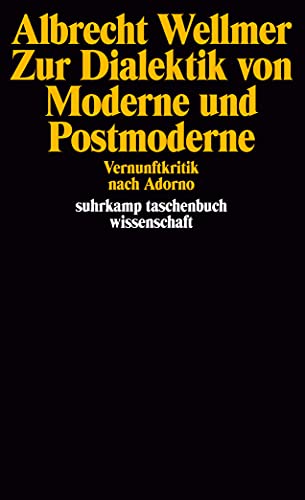 Zur Dialektik von Moderne und Postmoderne: Vernunftkritik nach Adorno ...