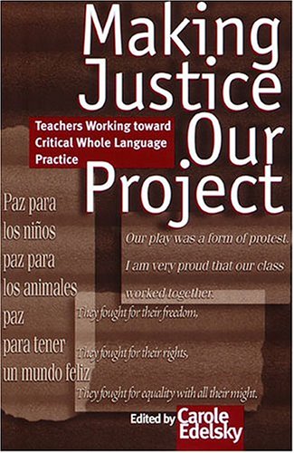 Making Justice Our Project: Teachers Working Toward Critical Whole ...