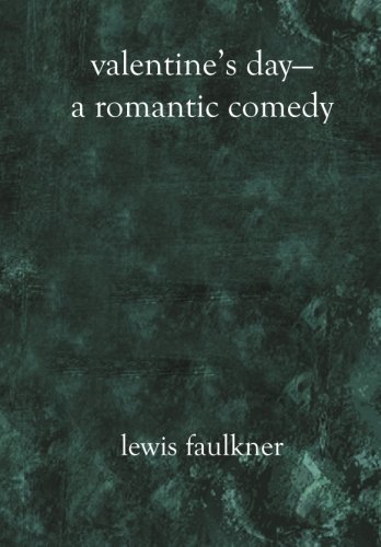 Valentine's Day--A Romantic Comedy by Lewis Faulkner | Goodreads