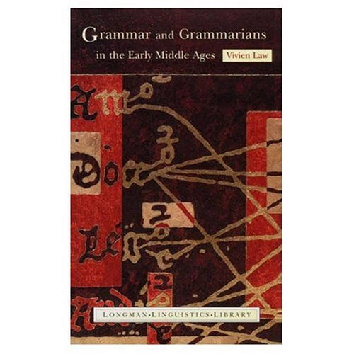 Grammar and Grammarians in the Early Middle Ages by Vivien Law | Goodreads