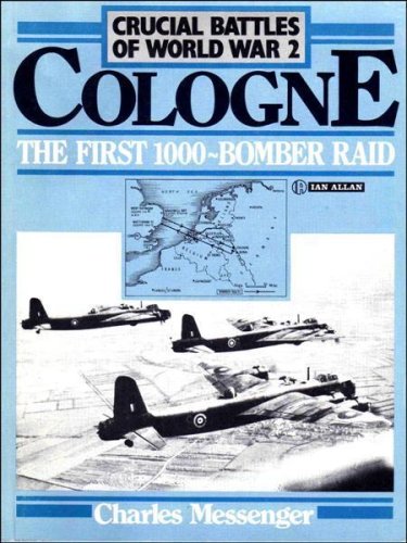 Cologne, the first 1000-bomber raid by Charles Messenger | Goodreads