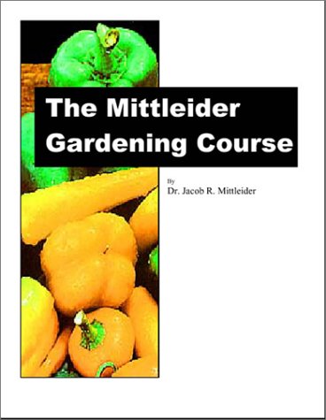 The Mittleider Gardening Course by Jacob R. Mittleider | Goodreads
