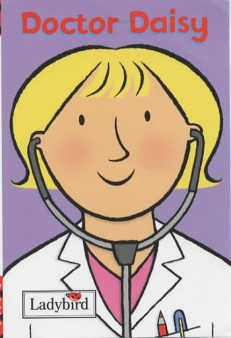 Little Workmates: Doctor Daisy (Little Workmates) by Mandy Ross | Goodreads