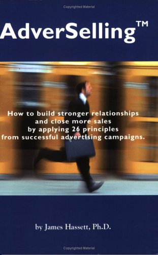 AdverSelling: How to Build Stronger Relationships and Close More Sales ...