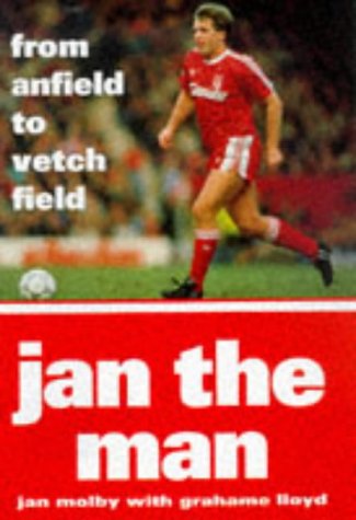 Jan the Man: From Anfield to Vetch Field by Jan Molby | Goodreads