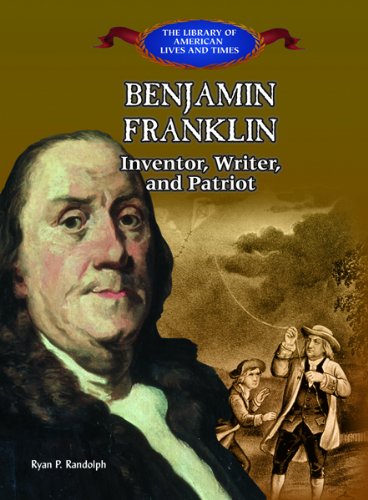 Benjamin Franklin: Inventor, Writer, and Patriot by Ryan P. Randolph ...