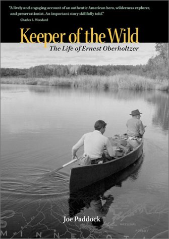 Keeper of the Wild: The Life of Ernest Oberholtzer by Joe Paddock ...
