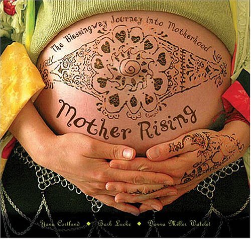 Mother Rising: The Blessingway Journey Into Motherhood by Yana Cortlund ...