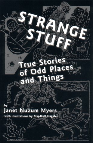 Strange Stuff: True Stories of Odd Places and Things by Janet Nuzum ...