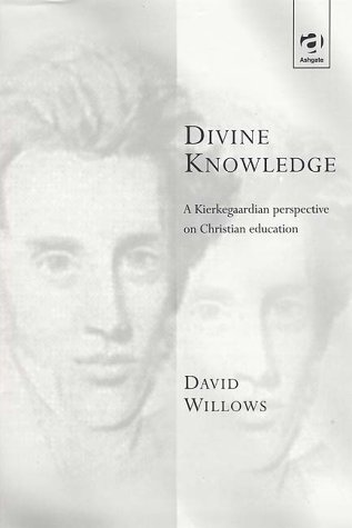 Divine Knowledge: A Kierkegaardian Perspective on Christian Education ...